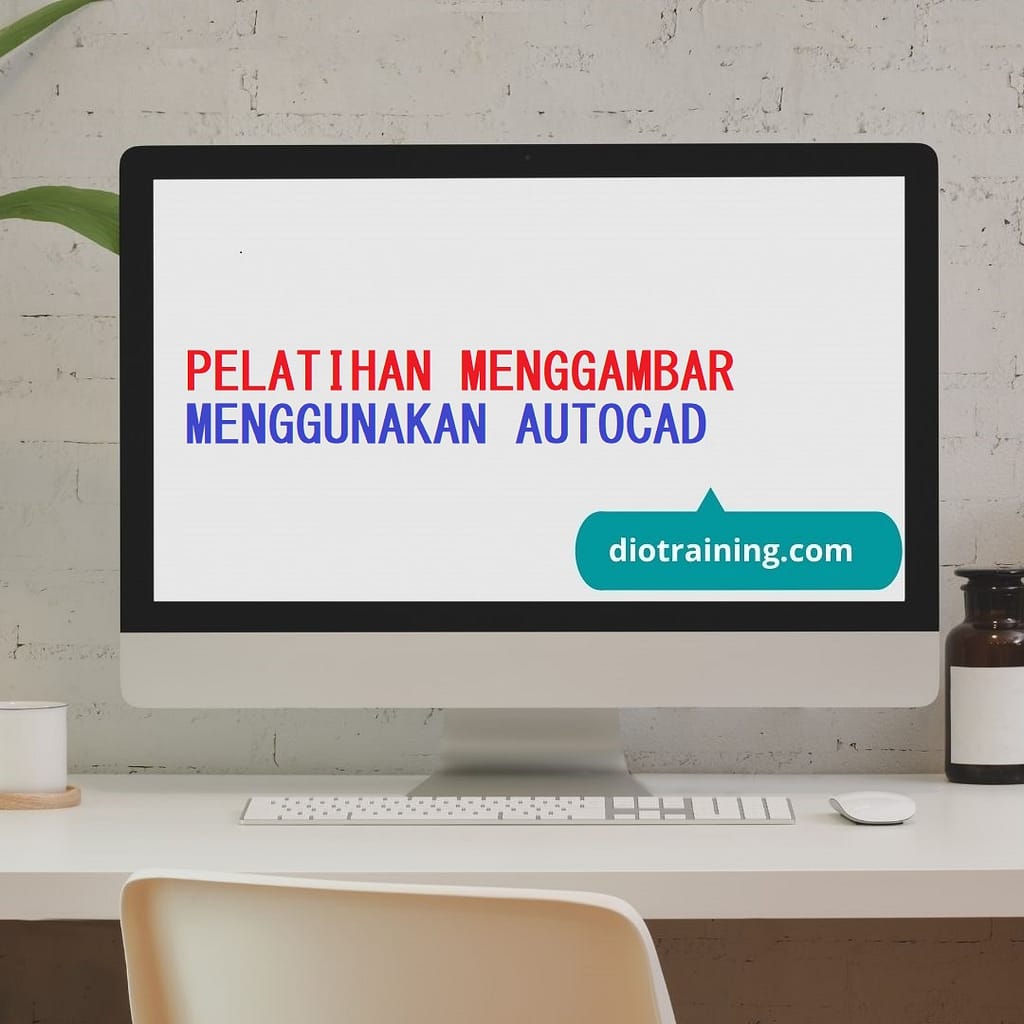 PELATIHAN MENGGAMBAR MENGGUNAKAN AUTOCAD | Diorama Training Department