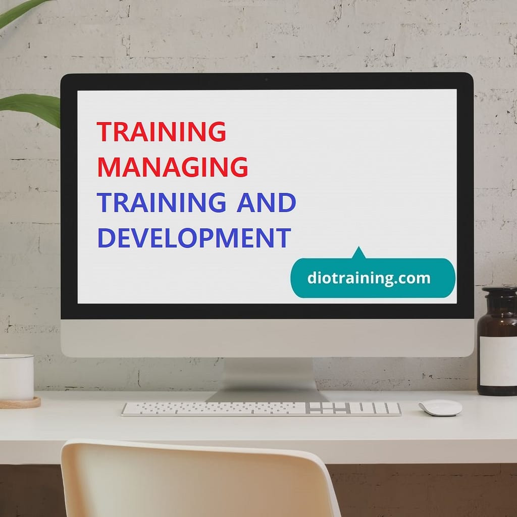 TRAINING MANAGING TRAINING AND DEVELOPMENT | Diorama Training Department