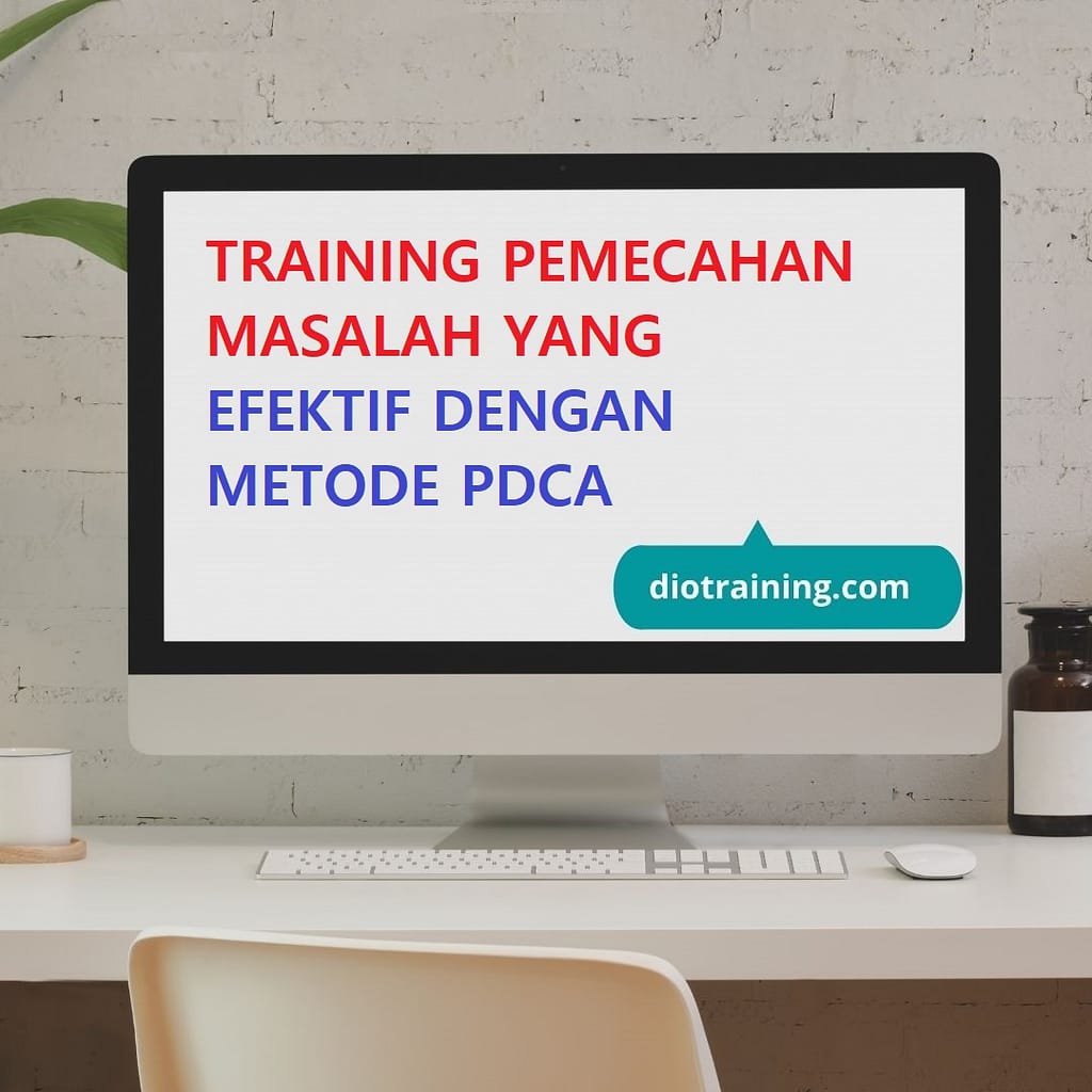 TRAINING PEMECAHAN MASALAH YANG EFEKTIF DENGAN METODE PDCA | Diorama Training Department
