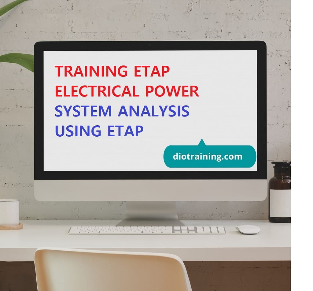 TRAINING ETAP ELECTRICAL POWER SYSTEM ANALYSIS USING ETAP | Diorama Training Department