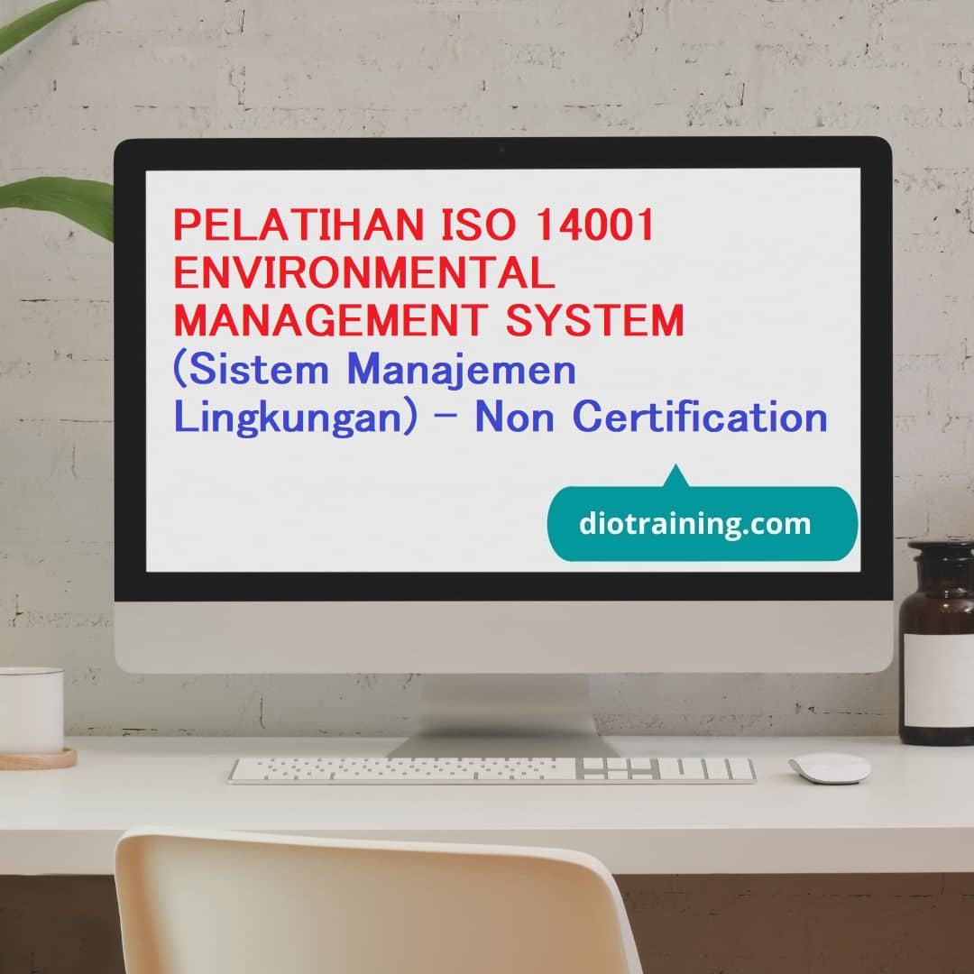 PELATIHAN ISO 14001 ENVIRONMENTAL MANAGEMENT SYSTEM (Sistem Manajemen ... PELATIHAN ISO 14001 ENVIRONMENTAL MANAGEMENT SYSTEM (Sistem Manajemen ...