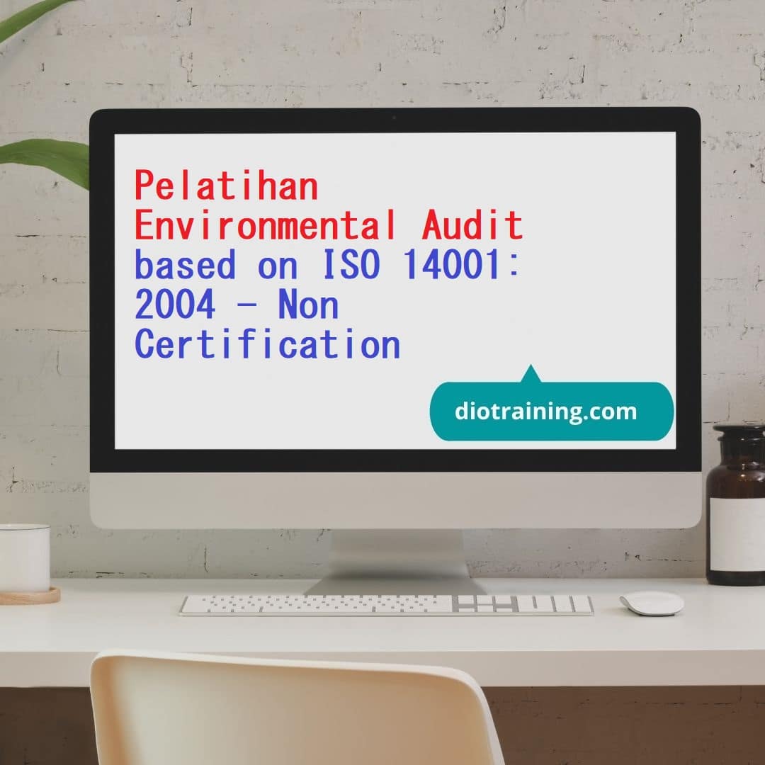 Pelatihan Environmental Audit based on ISO 14001: 2004 - Non ...
