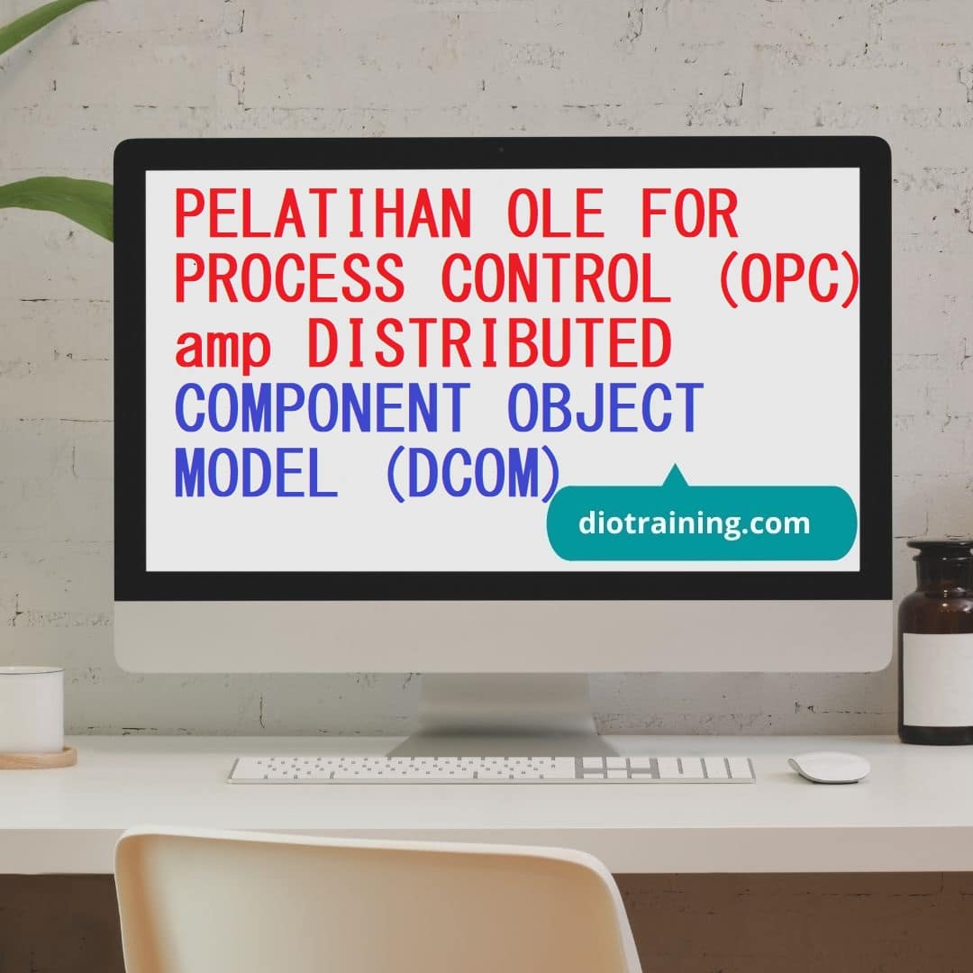 PELATIHAN OLE FOR PROCESS CONTROL (OPC) & DISTRIBUTED COMPONENT OBJECT ...